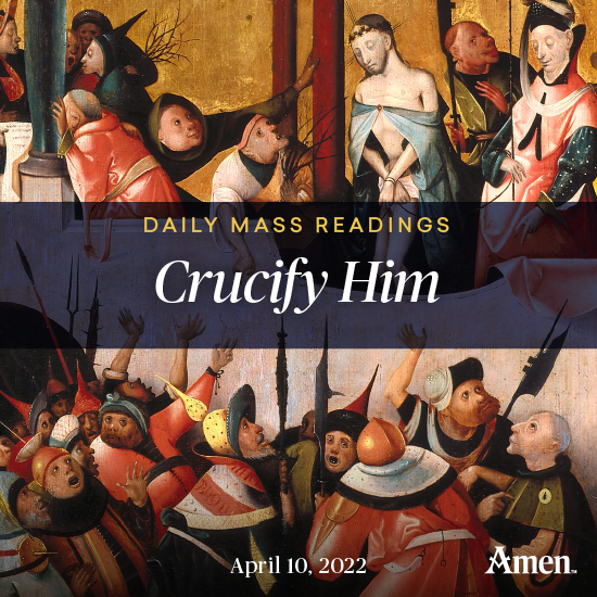 Crucify Him! - April 10 - Amen