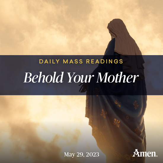 Behold, Your Mother - May 29 - Amen