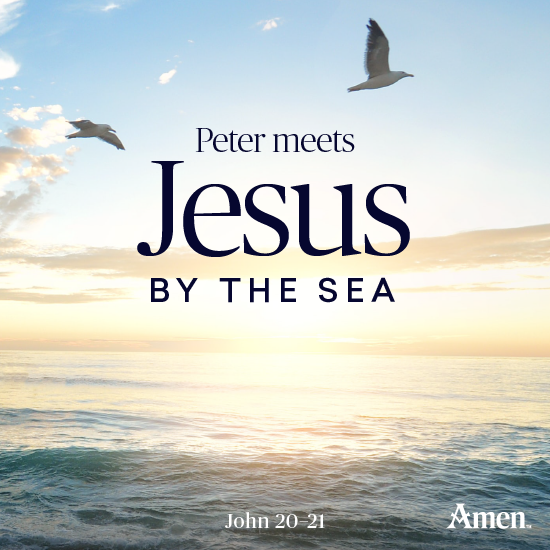 Peter Meets Jesus by the Sea - John 20–21 - Amen