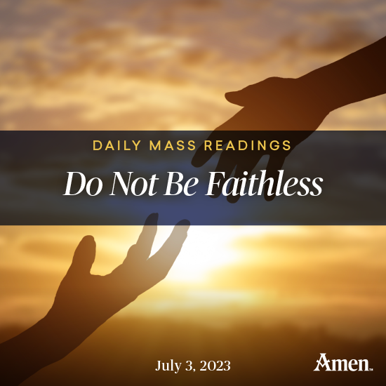 Do Not Be Faithless - July 3 - Amen